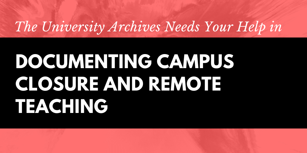 Documenting Campus Closure and Remote Teaching - Coates Library